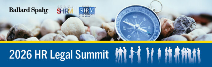 SEPA SHRM and Ballard Spahr LLP 2026 HR Legal Summit | HR Law Watch